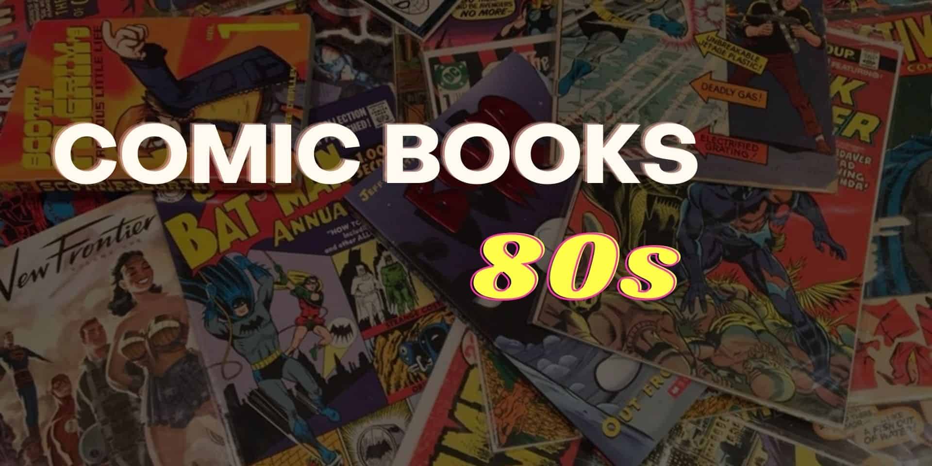 Most Valuable Comic Books Of The 80s - Comic Book Mystery Boxes by ...